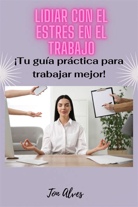 Lidiar Con El Estrés En El Trabajo Ton Alves Hotmart