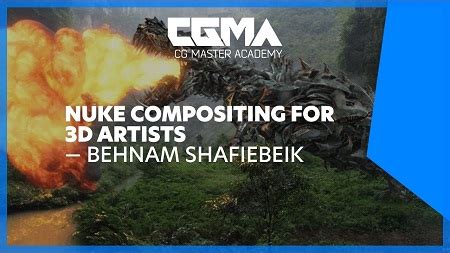 CGMA Nuke Compositing For 3D Artists 2019 By Behnam Shafiebeik Monk