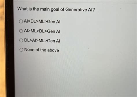 What Is The Main Goal Of Generative AI Al DL StudyX