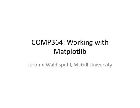 [ppt] comp364 working with matplotlib jrme waldisphl mcgill powerpoint presentation 771354