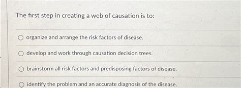 Solved The First Step In Creating A Web Of Causation Is