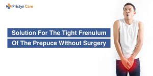 Solution For The Tight Frenulum Of The Prepuce Without Surgery