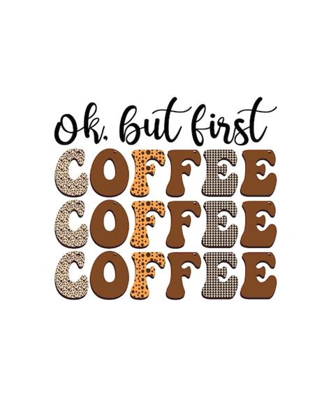 Premium Vector Coffee Tshirt Design Or Coffee Typography Design