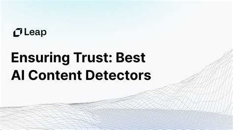 Best Ai Content Detectors Ensuring Trust In The Ai Era