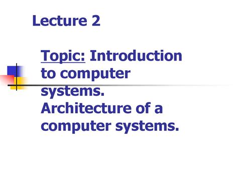 introduction to computer systems architecture of a computer systems