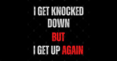 I Get Knocked Down But I Get Up Again I Get Knocked Down But I Get Up
