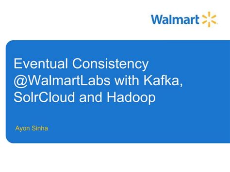 Eventual Consistency Walmartlabs With Kafka Avro Solrcloud And