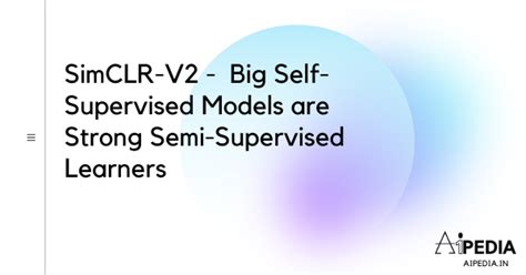 Simclr V2 — Big Self Supervised Models Are Strong Semi Supervised