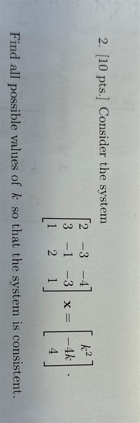 Solved Find All Possible Values Of K So That The System Is