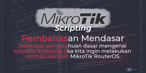 pembahasan mendasar mikrotik scripting by do exploit medium