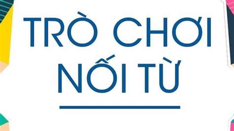 Cách Chơi Game Nối Từ Hiệu Quả Cho Trẻ Em Phát Triển Từ Vựng