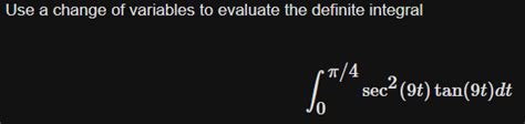 Solved Use A Change Of Variables To Evaluate The Definite Chegg