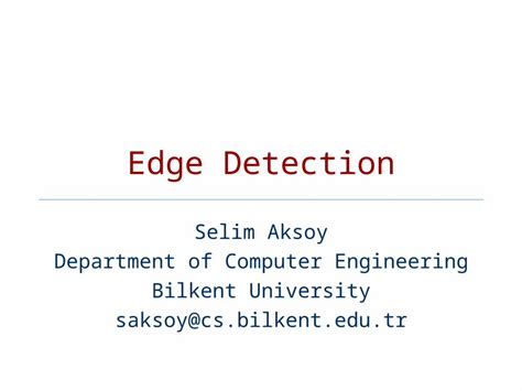 Ppt Edge Detection Selim Aksoy Department Of Computer Engineering