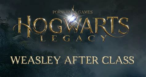 Weasley After Class Hogwarts Legacy Quest Eip Gaming