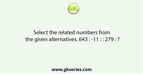 select the related numbers from the given alternatives 643 11