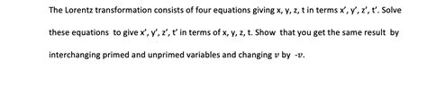 Solved The Lorentz Transformation Consists Of Four Equations