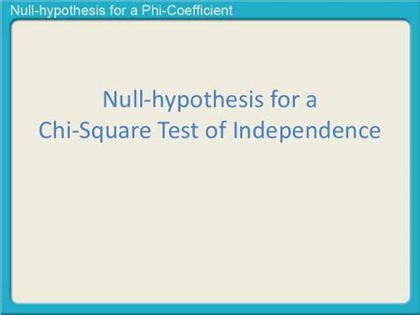 Null Hypothesis For A Chi Square Test Of Independence