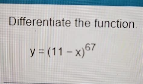 Solved Differentiate The Function Y 11 X 67