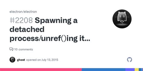Spawning A Detached Processunrefing It Doesnt Work On Linux · Issue