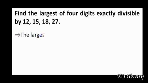 Find The Four Digits Largest Number Divisible By Youtube