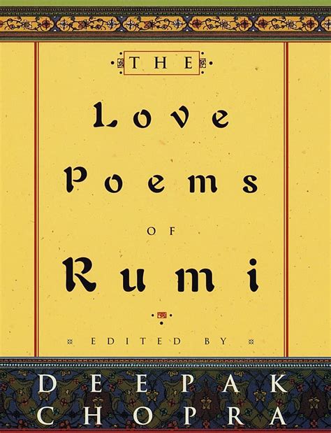 The Love Poems Of Rumi Jalal Al Din Rumi Deepak Chopra Deepak Chopra