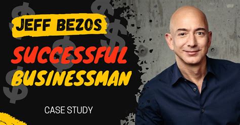 How Jeff Bezos Became Successful Businessman Case Study