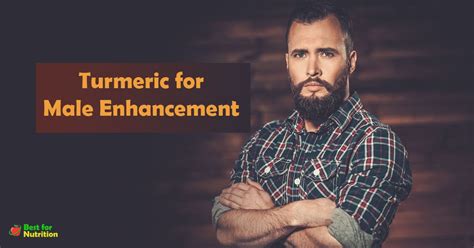 Turmeric For Male Enhancement Benefits And Dosage