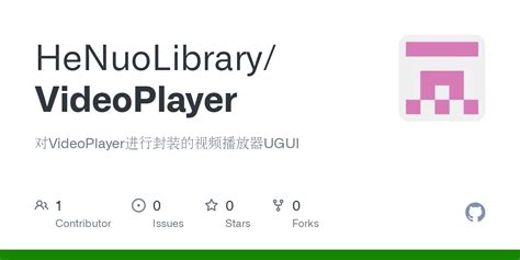 GitHub HeNuoLibrary VideoPlayer 对VideoPlayer进行封装的视频播放器UGUI