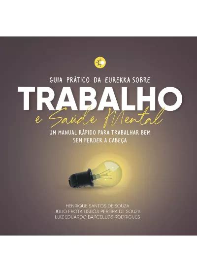 Trabalho E Saúde Mental Guia Prático Da Eurekka Sinopsys Editora