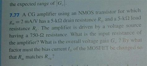 Solved The Expected Range Of G 7 77 A Cg Amplifier Using An