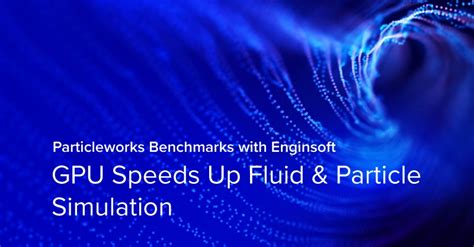 Particleworks Gpu Benchmarks Gpu Speedup Vs Cpu Enginsoft X Exxact
