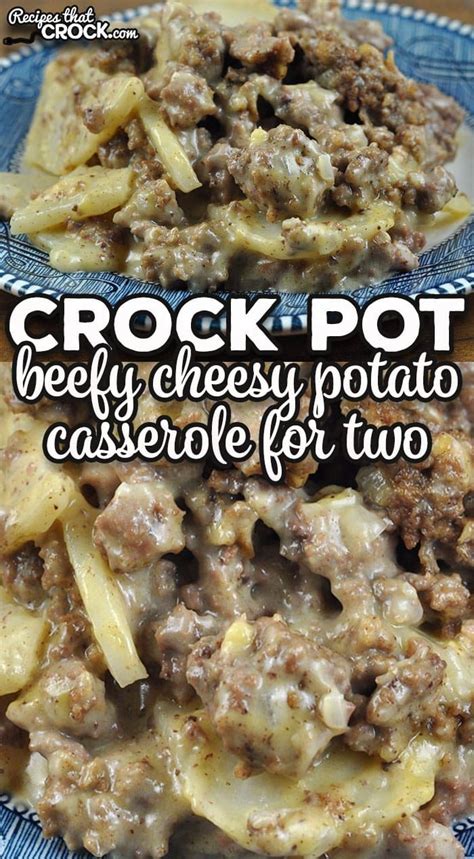 This Beefy Cheesy Crock Pot Potato Casserole For Two Recipe Is
