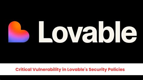 Critical Vulnerability In Lovables Security Policies Allows Malicious Code Injection