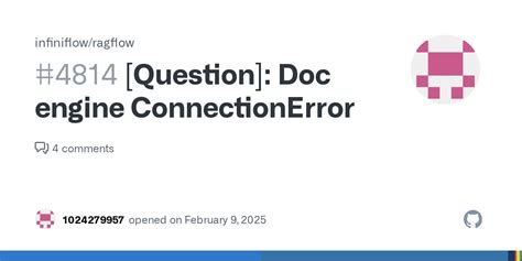 Question Doc Engine Connectionerror · Issue 4814 · Infiniflowragflow · Github