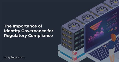 The Importance Of Identity Governance For Regulatory Compliance