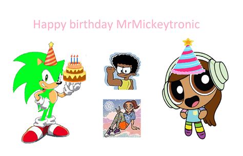 Happy Birthday Mrmickeytronic By Marioandpvz2021 On Deviantart