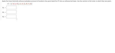 Solved Apply The Gram Schmidt Orthonormalization Process To