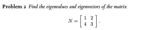 Solved Problem 2 Find The Eigenvalues And Eigenvectors Of