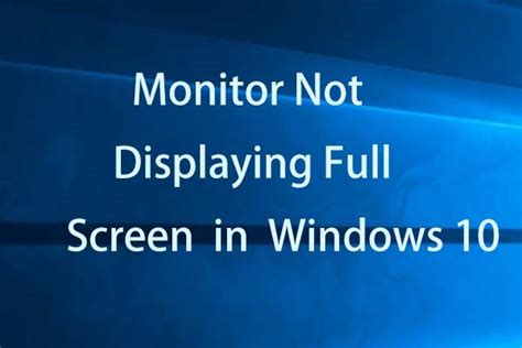 Full Solutions To Monitor Not Displaying Full Screen Windows 10 Minitool