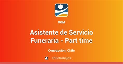 Asistente De Servicio Funeraria Part Time Concepción Chiletrabajos