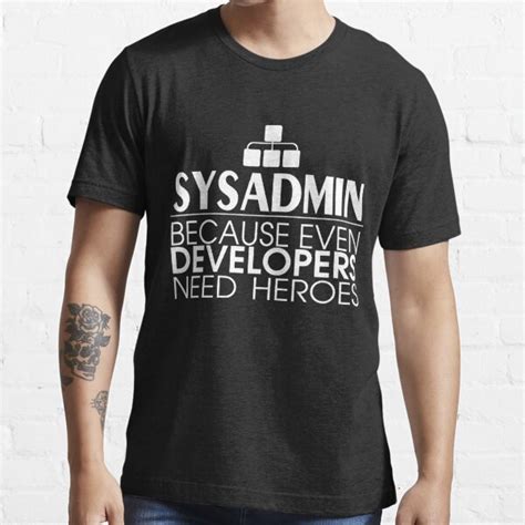 Sysadmin Because Even Developers Need Heroes T Shirt For Sale By Gdxz Redbubble Linux T