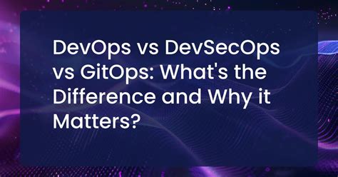 Devops Vs Devsecops Vs Gitops Key Differences And Benefits Explained By Bankai Infotech May