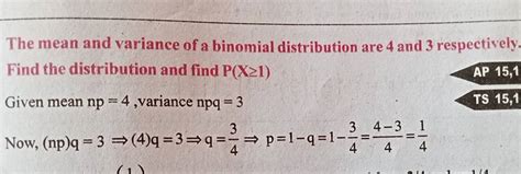 The Mean And Variance Of A Binomial Distribution Are 4 And 3 Respectively