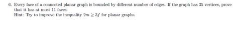 Solved Every Face Of A Connected Planar Graph Is Bounded Chegg