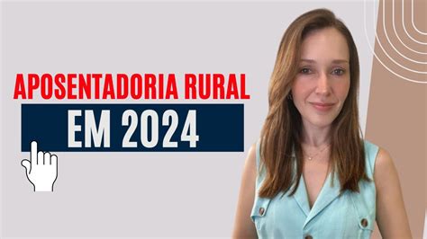 APOSENTADORIA RURAL PARA 2024 Veja Os Requisitos Atualizados
