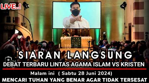 GEGERR ZULKIFLI M ABBAS Debat Lintas Agama Islam Vs Kristen Hari Ini Sabtu Juni