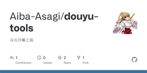 GitHub Aiba Asagi douyu tools 斗鱼弹幕工具