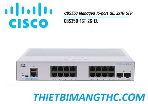 CBS T G EU Switch chia mạng CISCO cổng GE x G SFP chính hãng