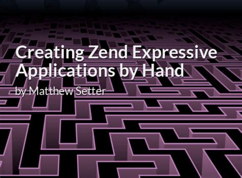 Creating Zend Expressive Applications By Hand PHP Architect