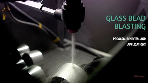 Glass Bead Blast Process Benefits And Applications